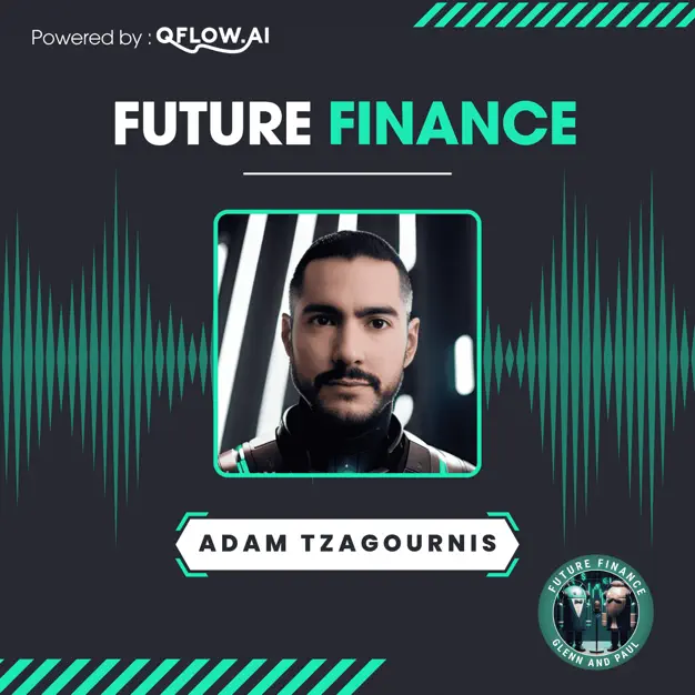 AI in Finance: Insights from Adam Tzagournis on Future Finance Podcast ...
